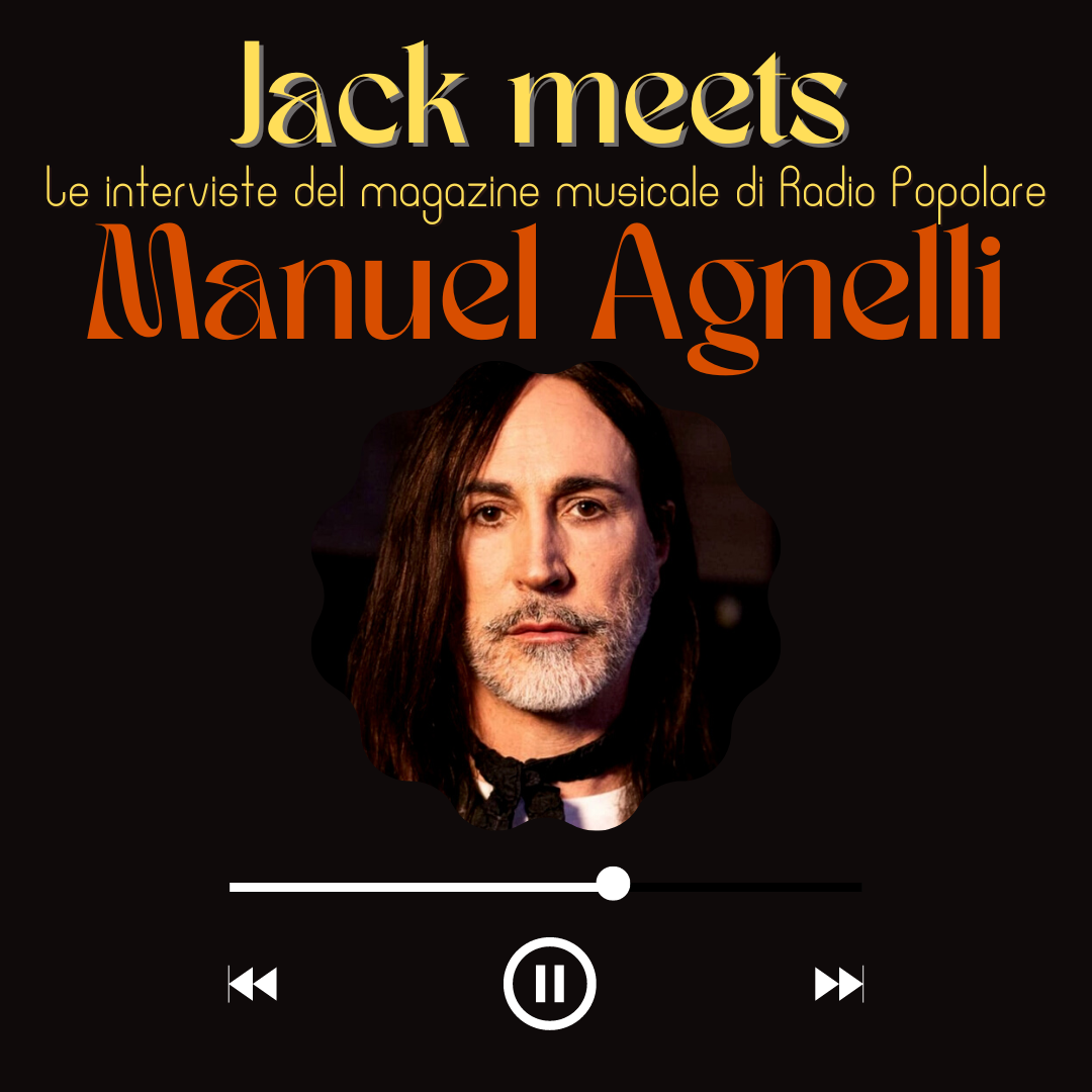 Jack Meets: Manuel Agnelli | Jack meets - Radio Popolare